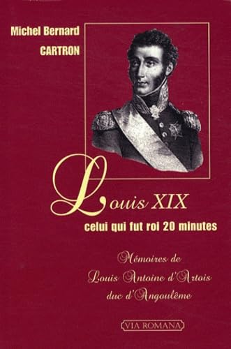 Louis XIX, celui qui fut roi vingt minutes