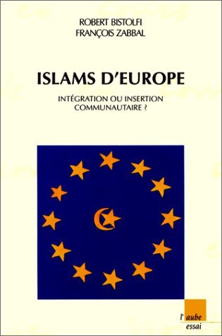 Islams d'Europe: Intégration ou insertion communautaire?