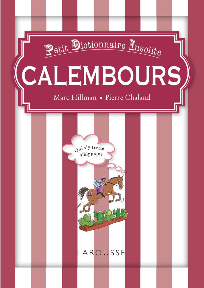 Petit dictionnaire insolite des calembours: Qui s'y trotte s'hippique